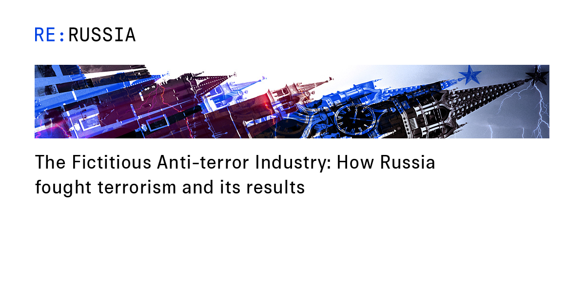 The Fictitious Anti-terror Industry: How Russia fought terrorism and ...