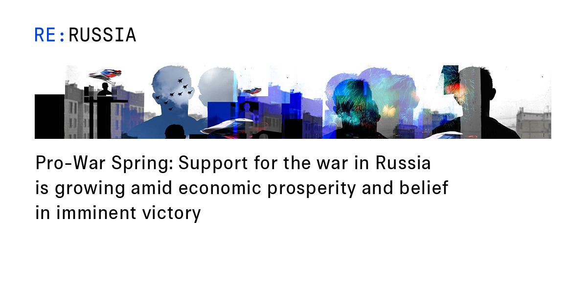 Pro-War Spring: Support for the war in Russia is growing amid economic ...